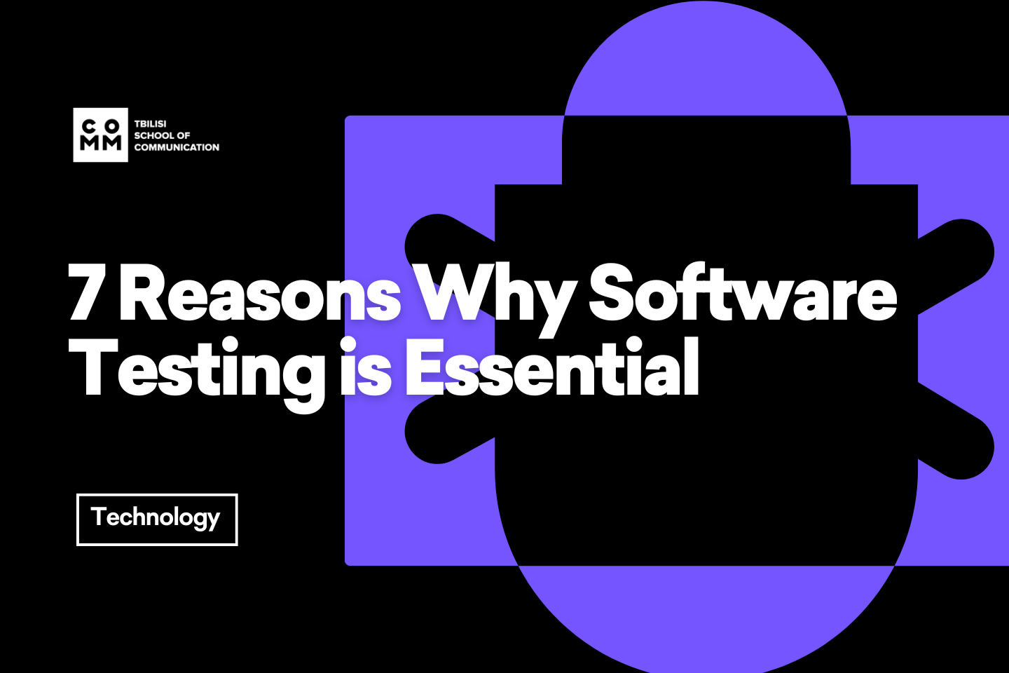 7 Reasons Why Software Testing is Essential - Commschool